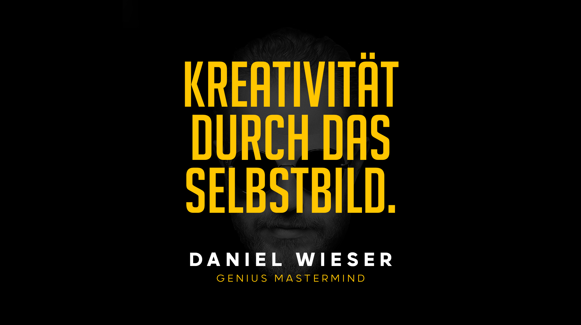 Kreativ durch das Selbstbild - Daniel Wieser